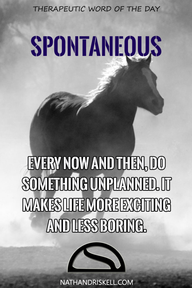 Therapeutic Word of the Day: Spontaneous - Nathan Driskell: Autism ...