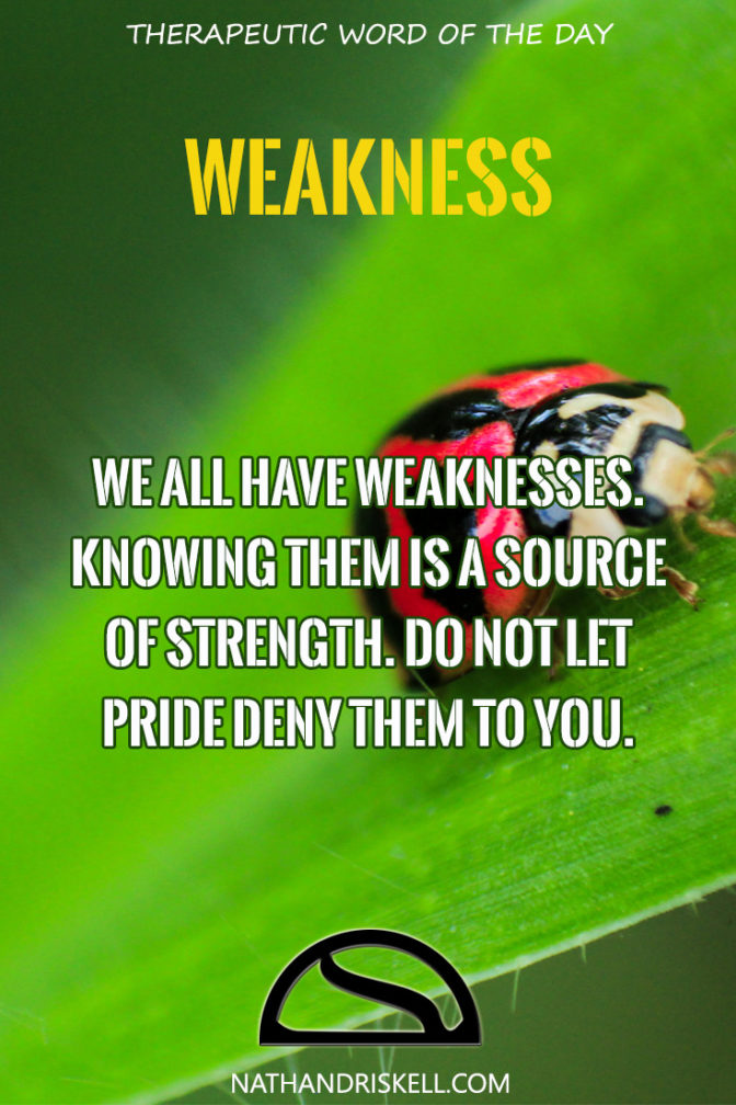 Therapeutic Word of the Day: Weakness - Nathan Driskell Therapy