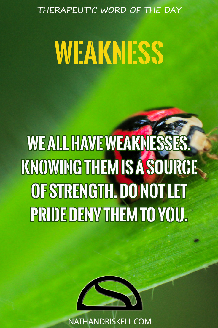 Therapeutic Word of the Day: Weakness - Nathan Driskell: Autism ...